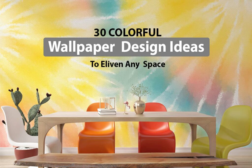 30 Colorful Wallpaper Design Ideas | Wall Curry